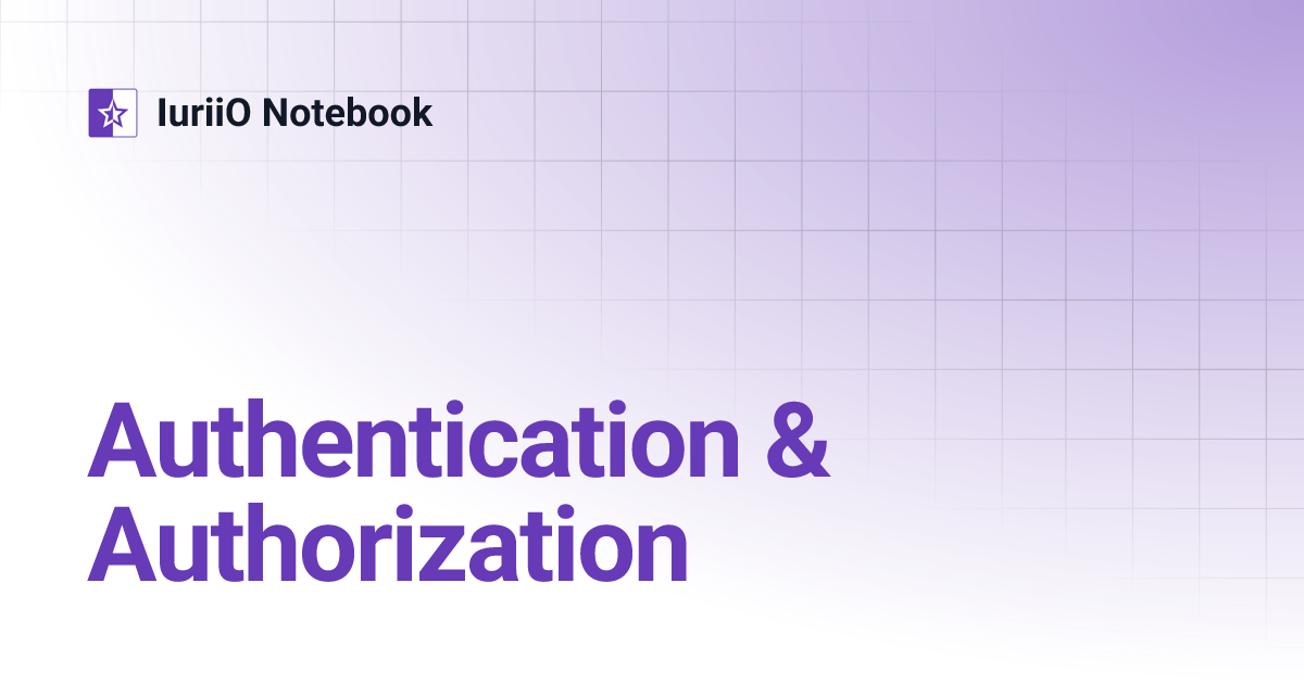 Authentication & Authorization | IuriiO Notebook